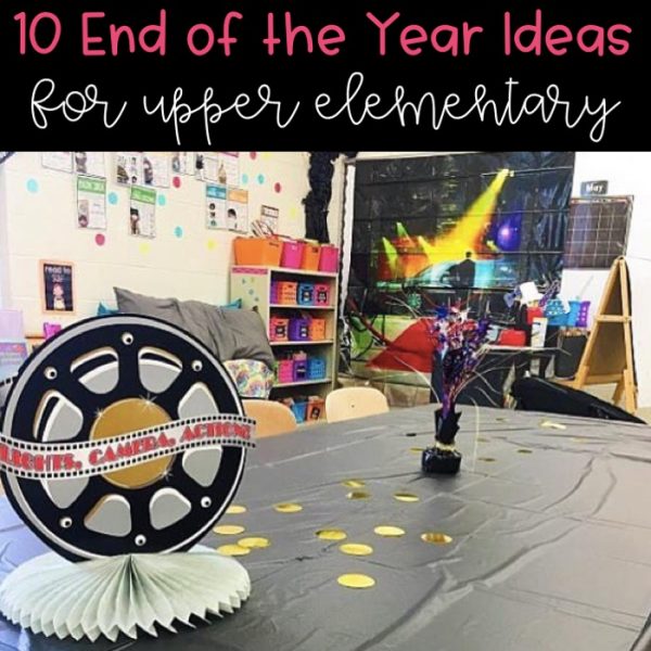 End of the Year Ideas for Upper Elementary: The Friendly Teacher
