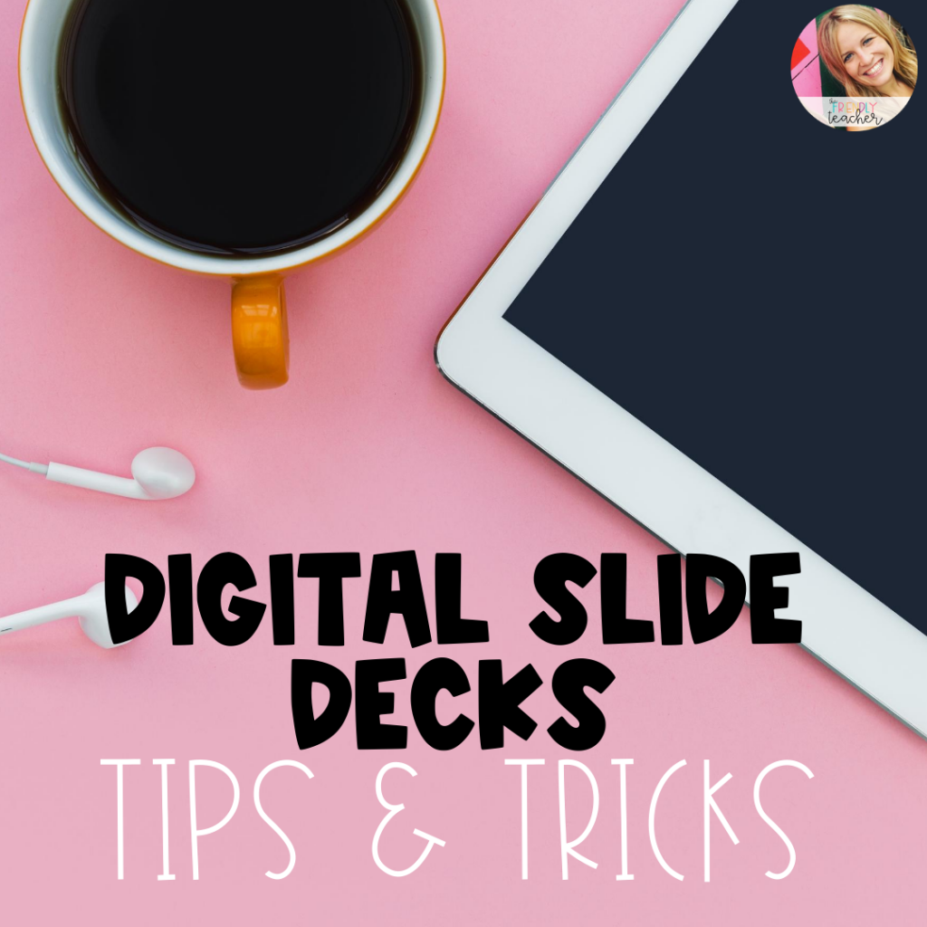 Digital Slide Decks - The Friendly Teacher