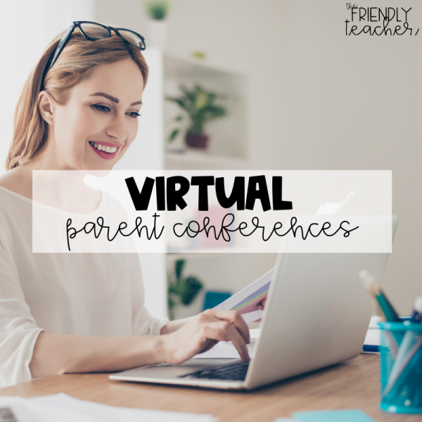 Virtual Parent Teacher Conferences - The Friendly Teacher