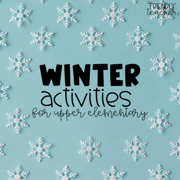 Winter Activities in Upper Elementary - The Friendly Teacher
