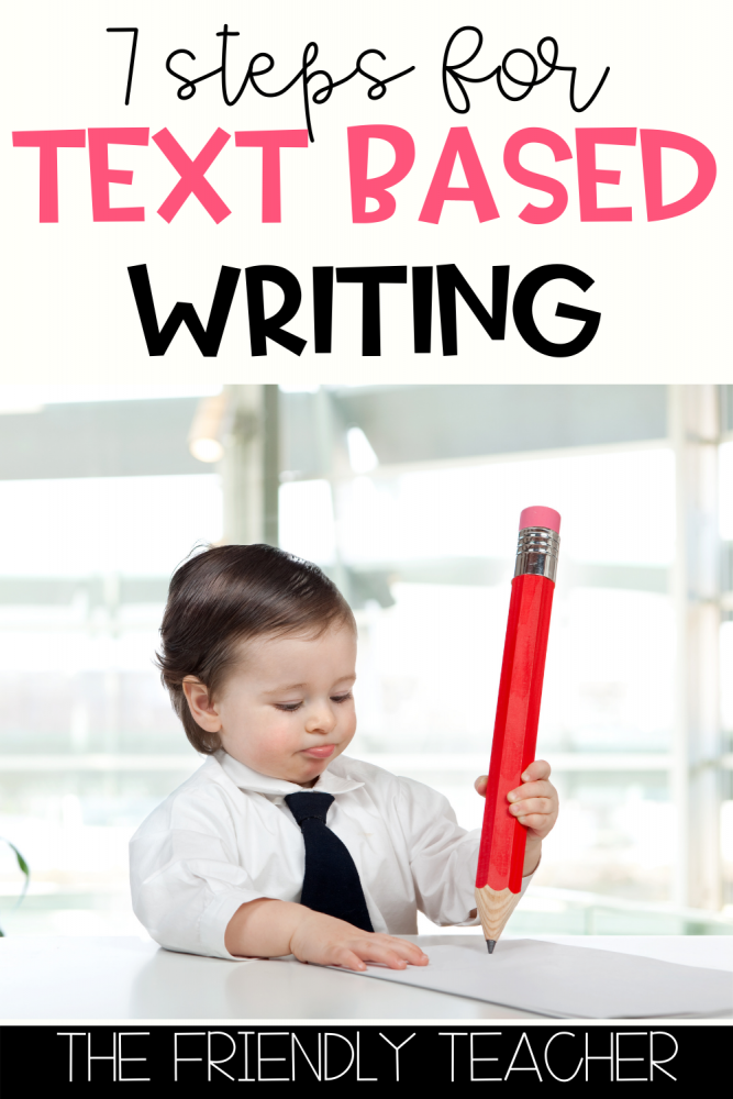 7 Steps to Get Better Results When Teaching Text Based Writing - The ...