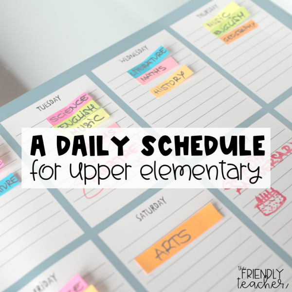 An Upper Elementary Daily Schedule - The Friendly Teacher
